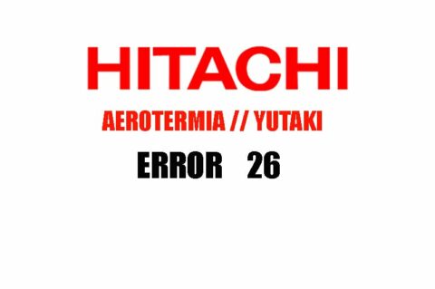 ¿Error 26 en tu AEROTERMIA HITACHI YUTAKI?